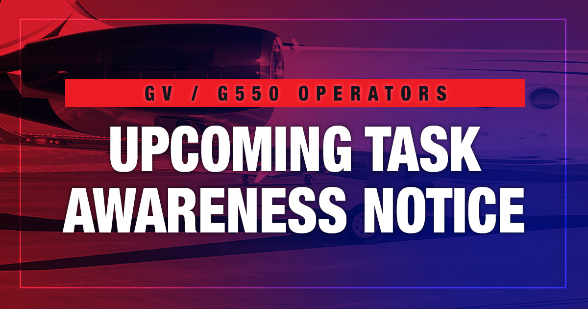 GV / G550 Operators: Upcoming Task Awareness Notice
