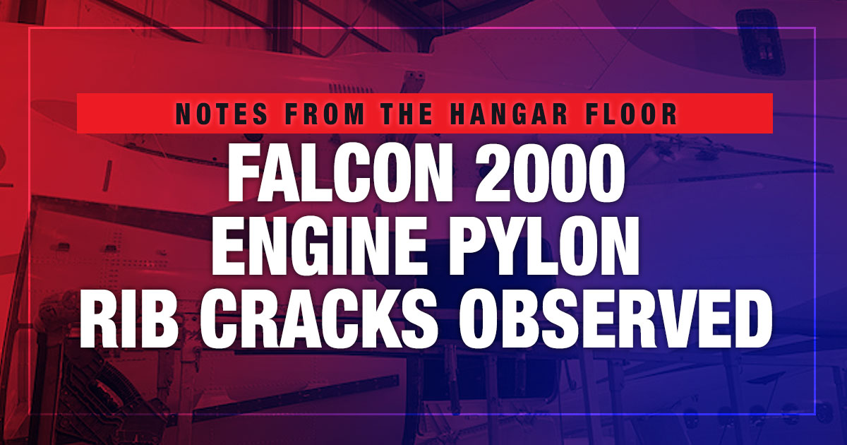 Falcon 2000 – Engine Pylon Rib Cracks Observed