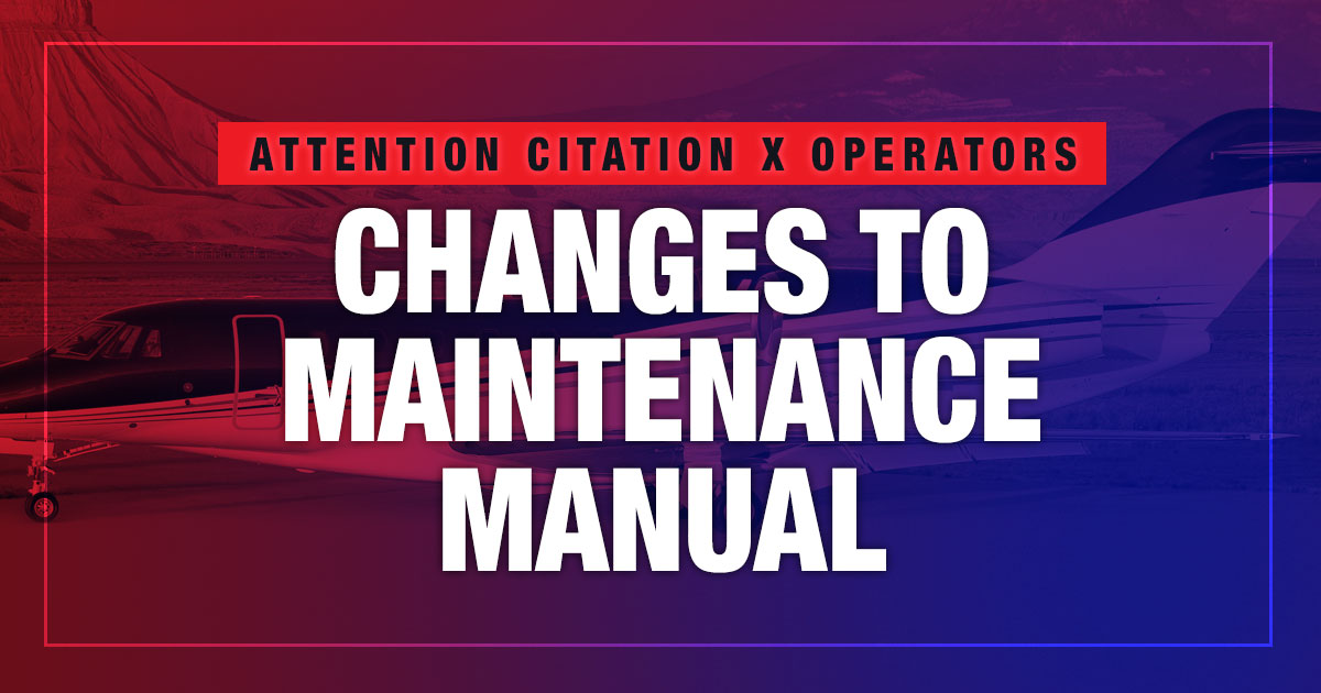 Attention Citation X Operators – Changes To Maintenance Manual