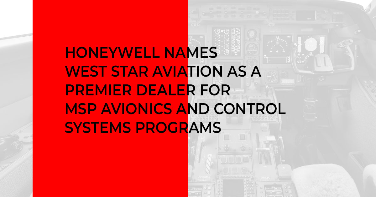Honeywell Names West Star as a Premier Dealer for MSP Avionics
